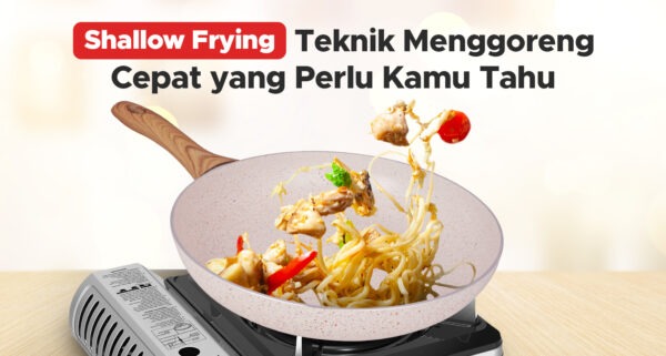 Apa Itu Shallow Frying? Contoh Makanan dan Teknik Memasaknya