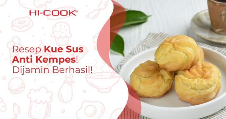 Resep Kue Sus Anti Kempes! Dijamin Berhasil! - Hi-Cook Official
